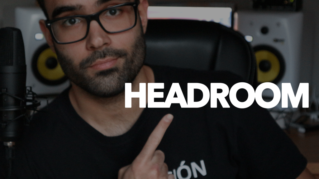 Qué es el HEADROOM y para qué sirve - Producción Online